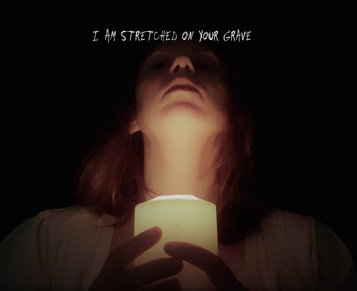 I Am Stretched On Your Grave | Hannah Rose Baker