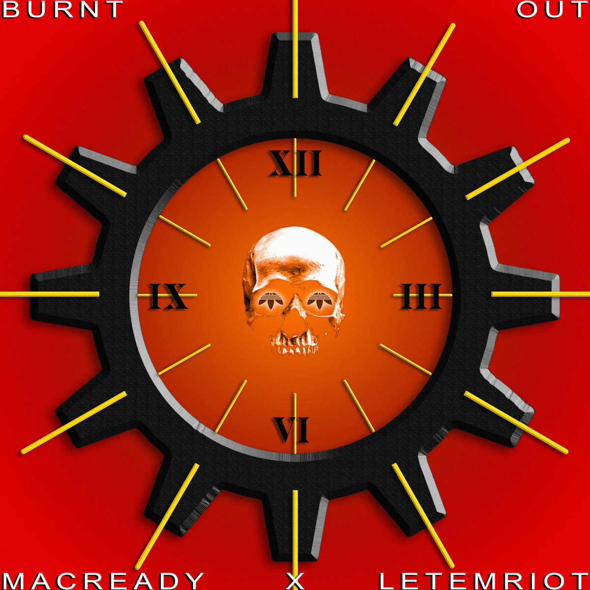 BURNT OUT | MacReady, Let Em Riot | MacReady