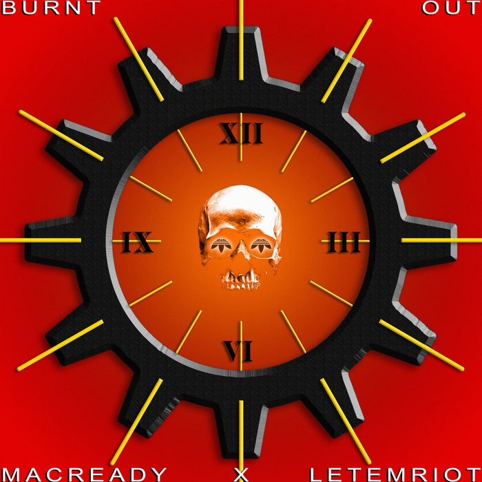 BURNT OUT | MacReady, Let Em Riot | MacReady
