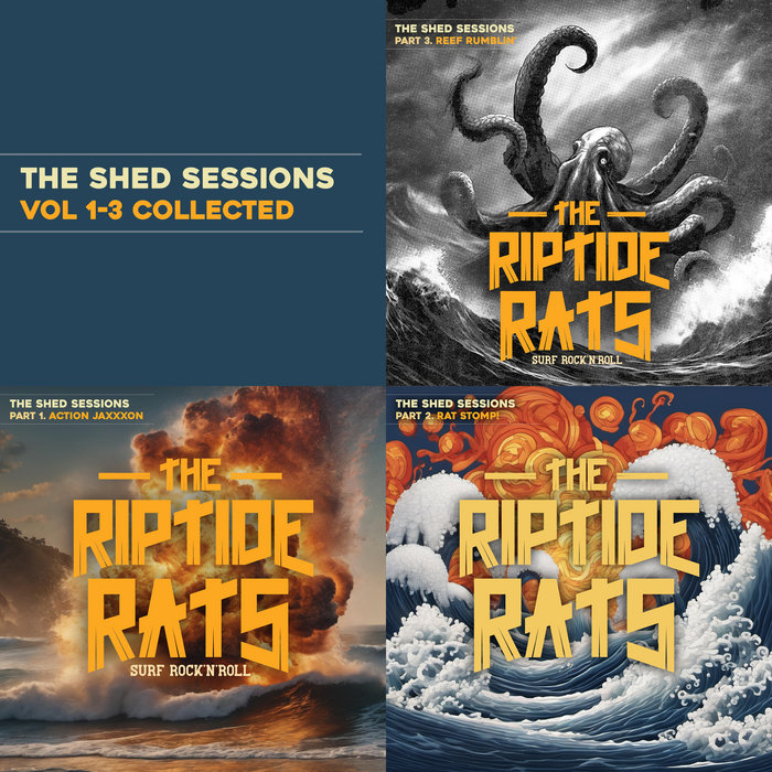 The shed sessions - Vol 1-3 Collected | The Riptide Rats