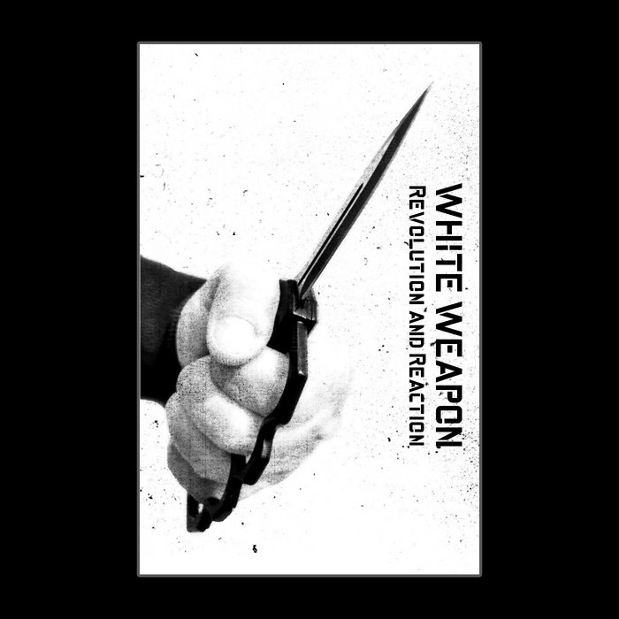WHITE WEAPON - Revolution And Reaction | Death In Venice Productions