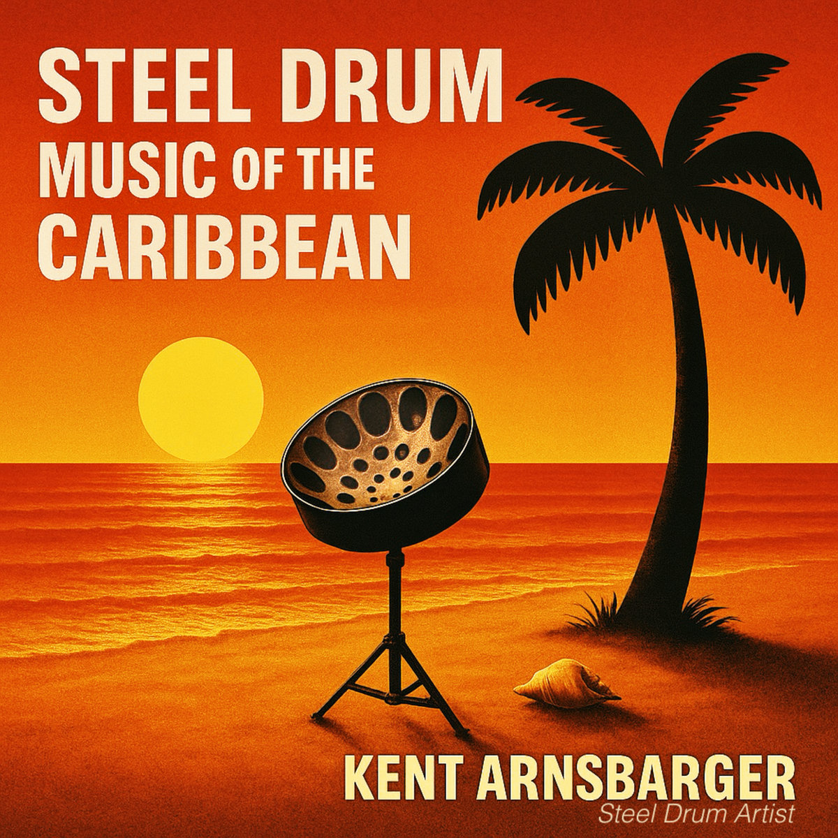 Steel Drum Music of the Caribbean | Kent Arnsbarger, steel drum artist