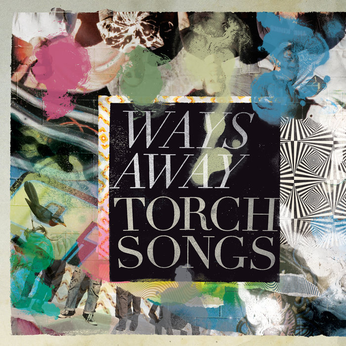 Torch Songs | Ways Away