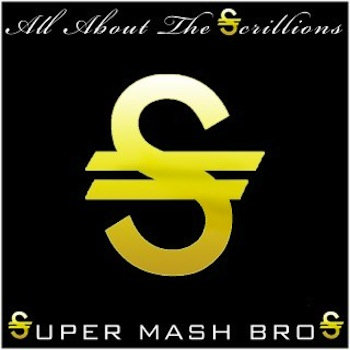 All About The Scrillions | Super Mash Bros.