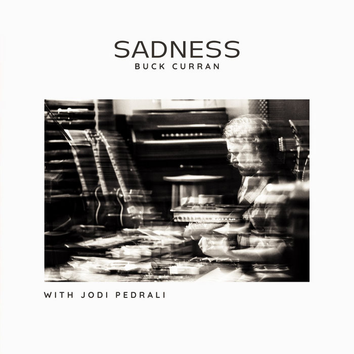 Sadness | Buck Curran (featuring Jodi Pedrali) | Obsolete Recordings