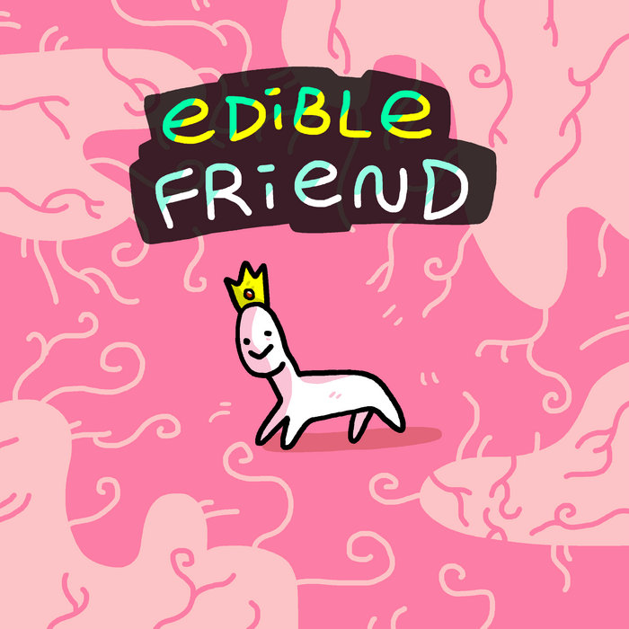 Edible Friend | misterhayden