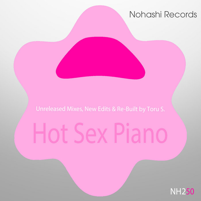Hot Sex Piano Incl Bandcamp Exclusive Edit Moccorimi Toru S Toru S