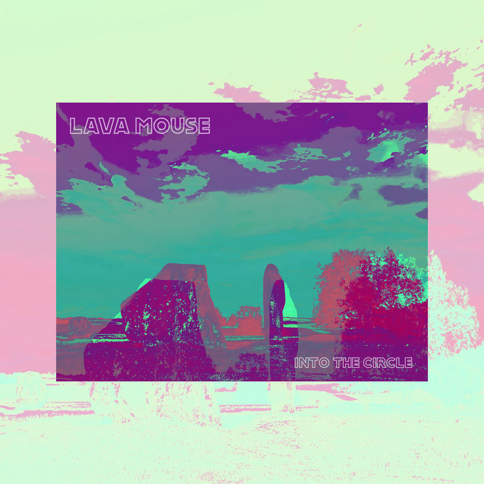 into the circle | Lava Mouse