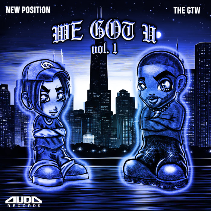 WE GOT U | THE GTW & NEW POSITION | Auda Records