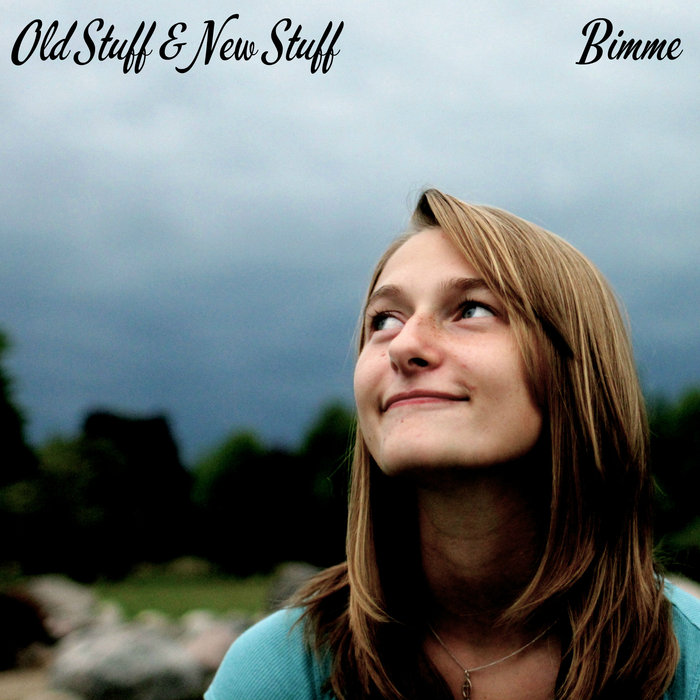 Old Stuff & New Stuff | Bimme
