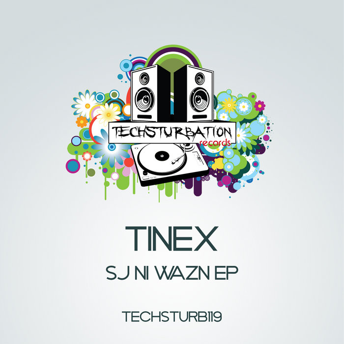 Sj Ni Wazn EP | TineX | Techsturbation Records