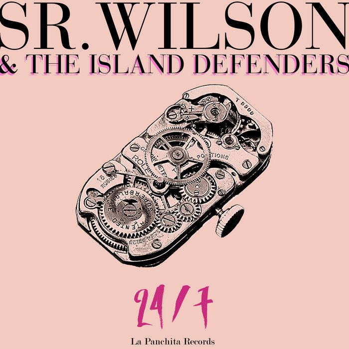 Sr. Wilson & The Island Defenders - 24/7 (La Panchita Records, 2017 ...