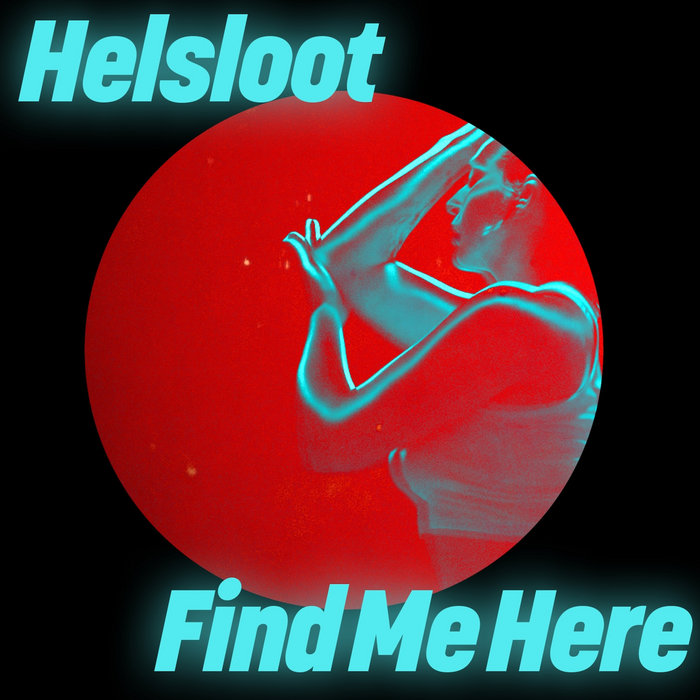 Helsloot - Find Me Here | Helsloot