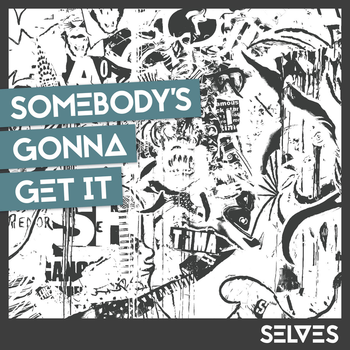 Somebody's Gonna Get It - Single | Selves
