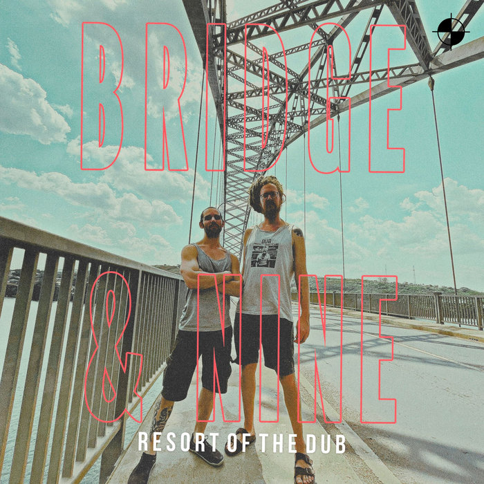 Resort of the Dub | Bridge & Nine | Bewarehouse