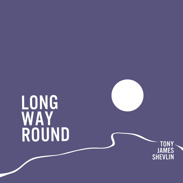 Long Way Round | Tony James Shevlin