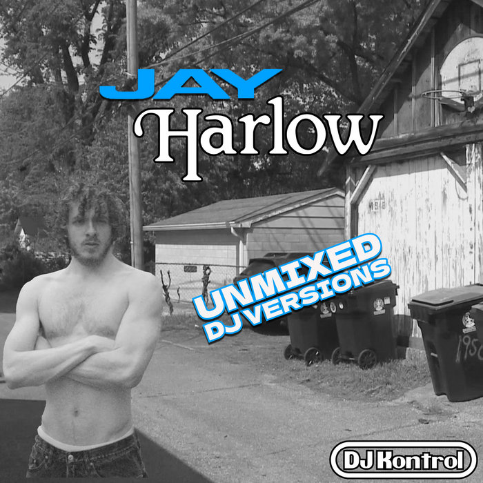 Jay Harlow (Unmixed DJ Versions) | DJ Kontrol