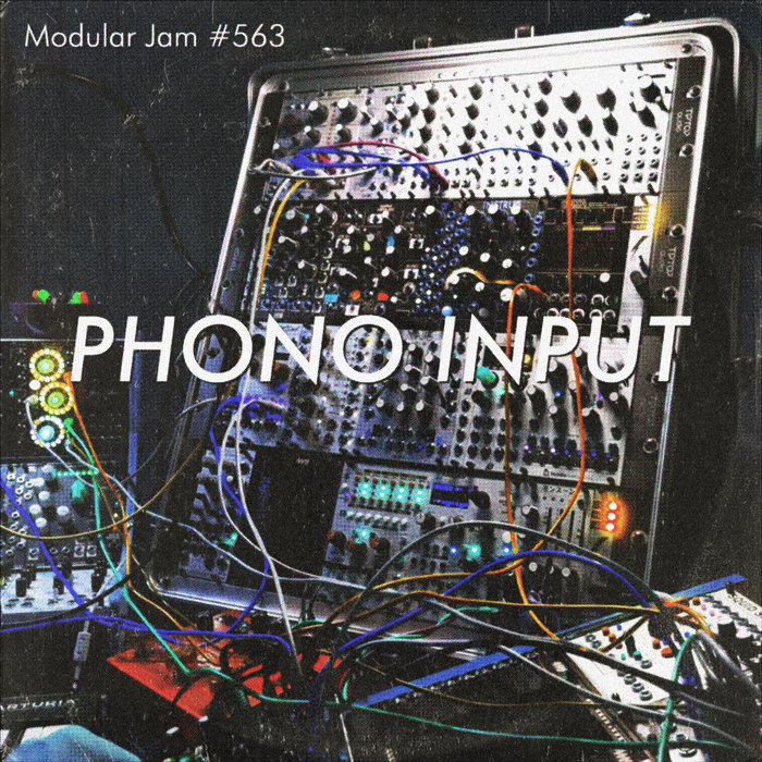 Modular Jam #563 | Phono Input | Synaptyx Records