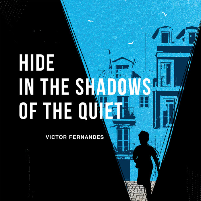 Hide in the Shadows of the Quiet | Victor Fernandes