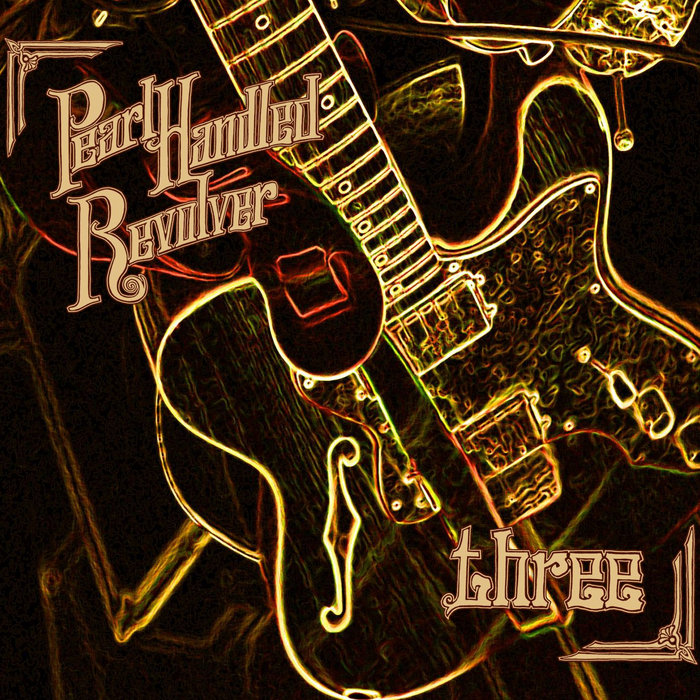 Pearl Handled Revolver - EP "Three" | Pearl Handled Revolver