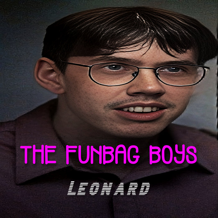 Leonard | The Funbag Boys
