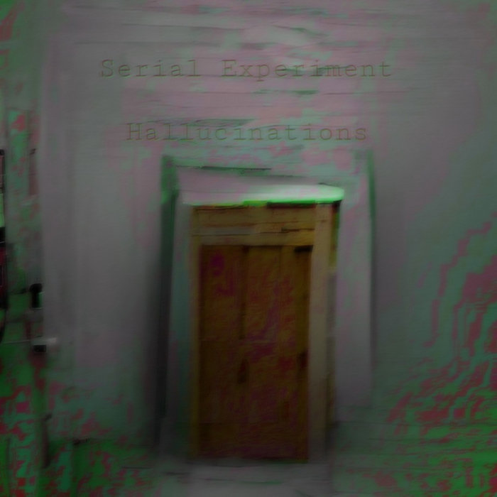 Hallucinations | Serial Experiment