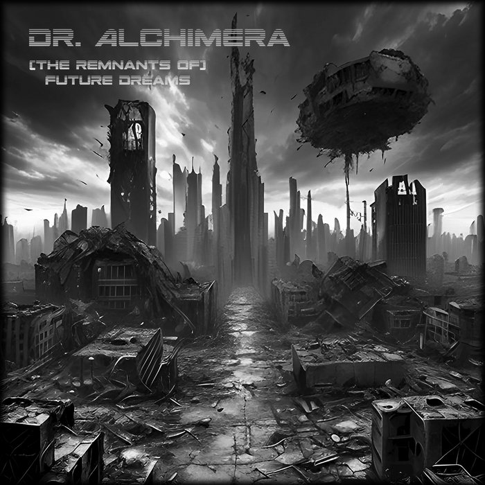 (The Remnants of) Future Dreams | Dr. Alchimera | The Originators