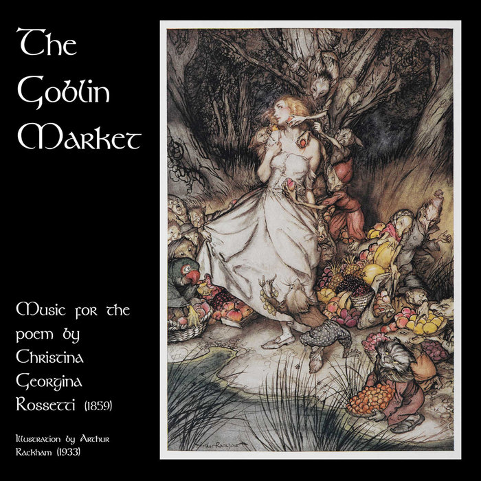 Goblin Market: Music for the Poem by Christina Rossetti | Michael Bell