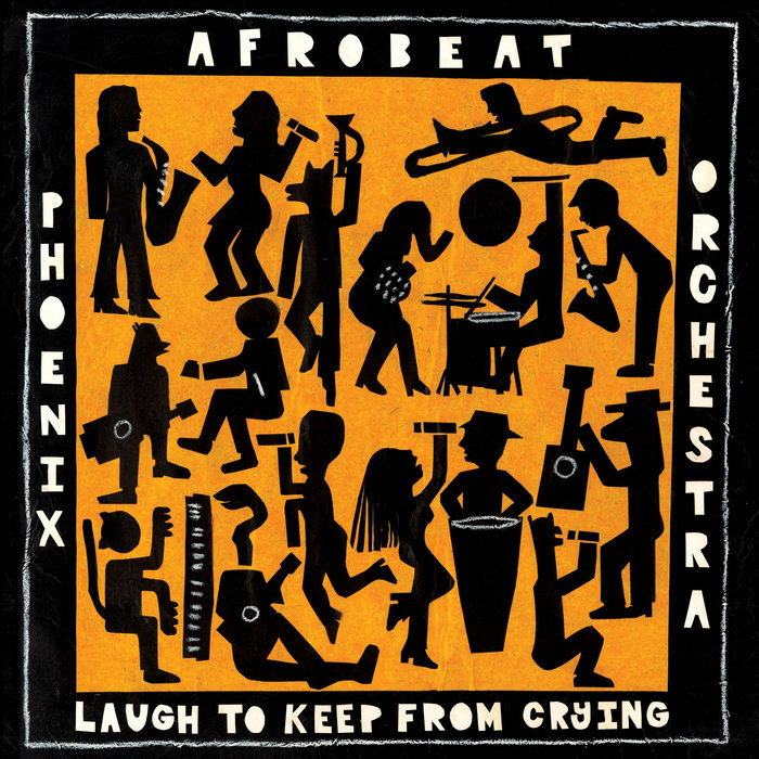 Laugh To Keep From Crying | Phoenix Afrobeat Orchestra