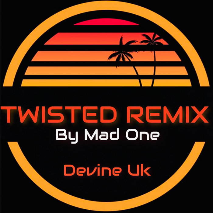 Twisted Remix | Mad One Dj | Devine Uk Label