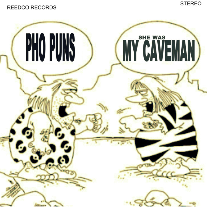 She Was My Caveman | Pho Puns | Reedco. Records