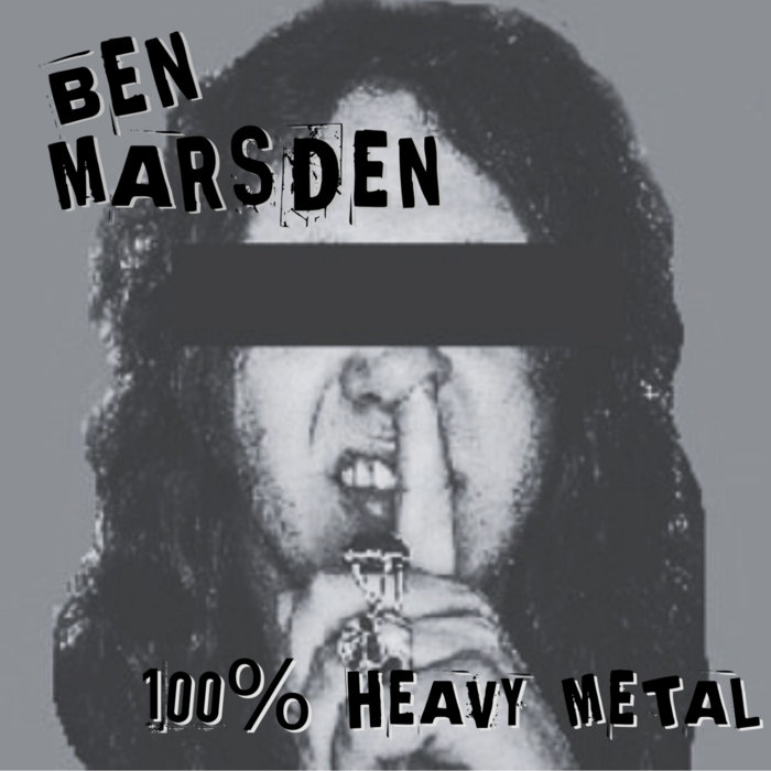 100% Heavy Metal | Ben Marsden