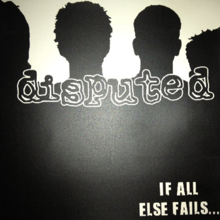 If All Else Fails | Disputed