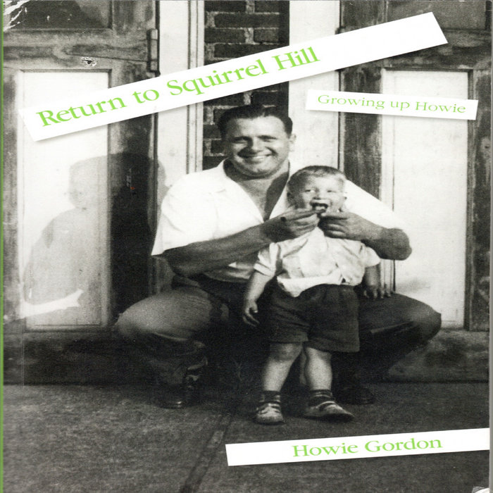 Return To Squirrel Hill : A Memoir | Howie Gordon
