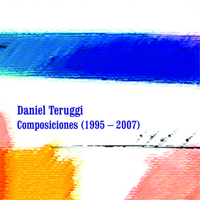 DANIEL TERUGGI - Composiciones - (1995 / 2007) | VIAJERO INMÓVIL EX]P ...