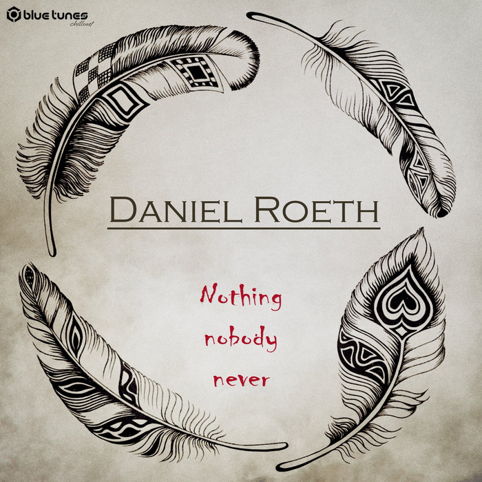Nothing Nobody Never Daniel Roeth Blue Tunes Chillout Nothing Nobody Never Daniel Roeth Blue Tunes Chillout