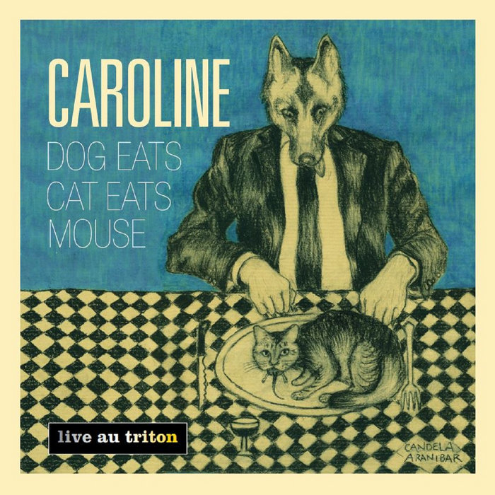Caroline - Dog Eats Cat Eats Mouse | Sarah Murcia