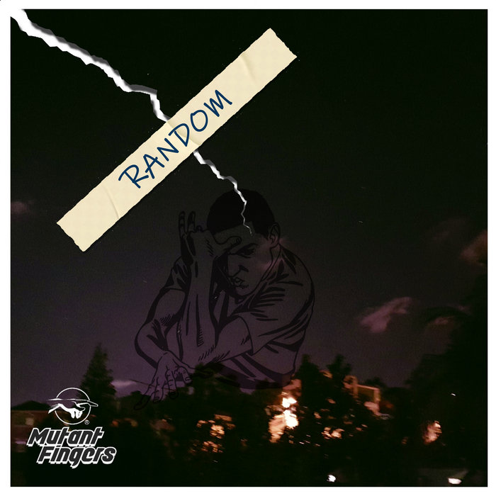 RANDOM | MUTANT FINGERS