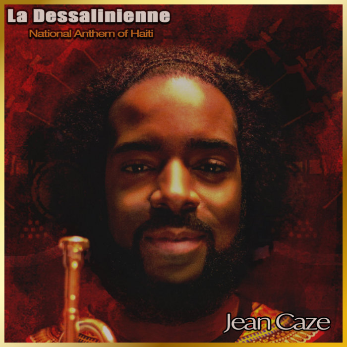 La Dessalinienne - National Anthem of Haiti | Jean Caze