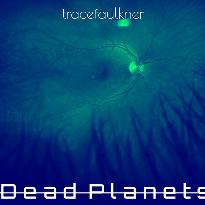 Dead Planets | Trace Faulkner