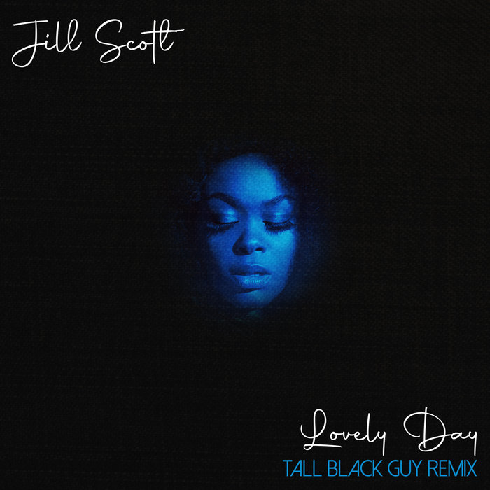 Jill Scott - Lovely Day (Tall Black Guy Remix) | Tall Black Guy Productions