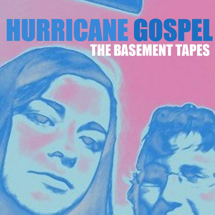 Hurricane Gospel | The Basement Tapes
