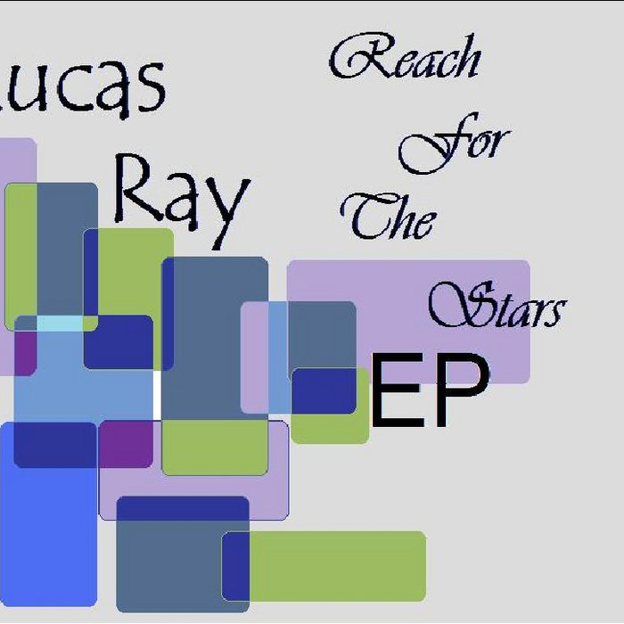 Reach for the Stars EP | Lucas Ray, Lucas Wells | Lucas Ray
