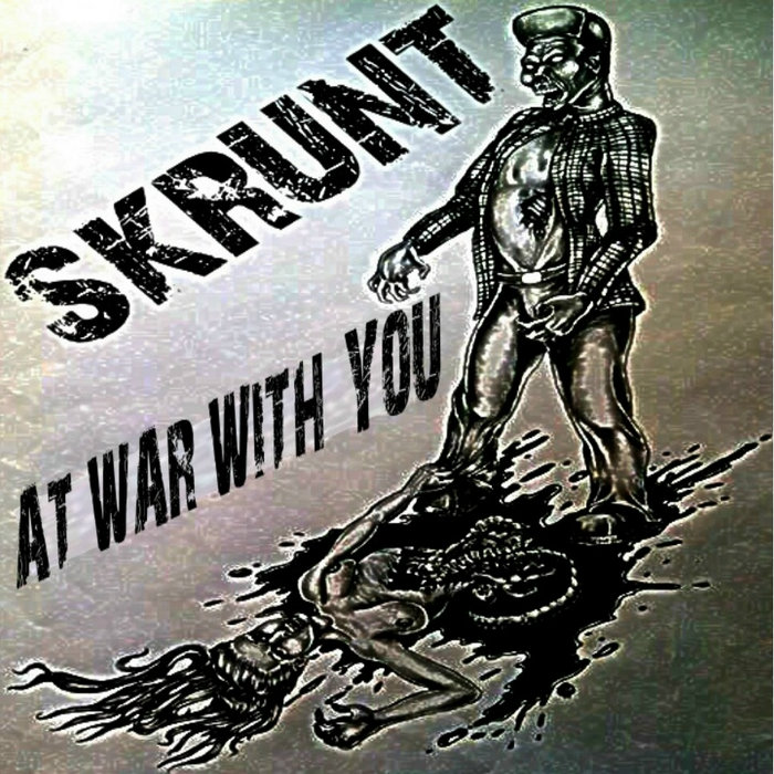 AT WAR WITH YOU (OAKLAND SESSION) | Skrunt