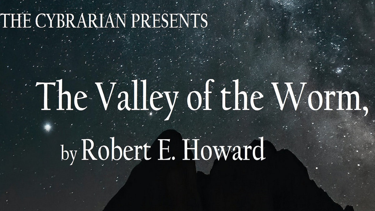 The Valley of the Worm by Robert E Howard | The Cybrarian