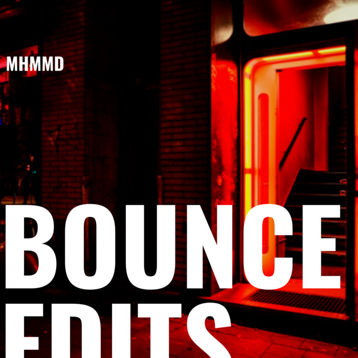 Bounce Edits | MHMMD