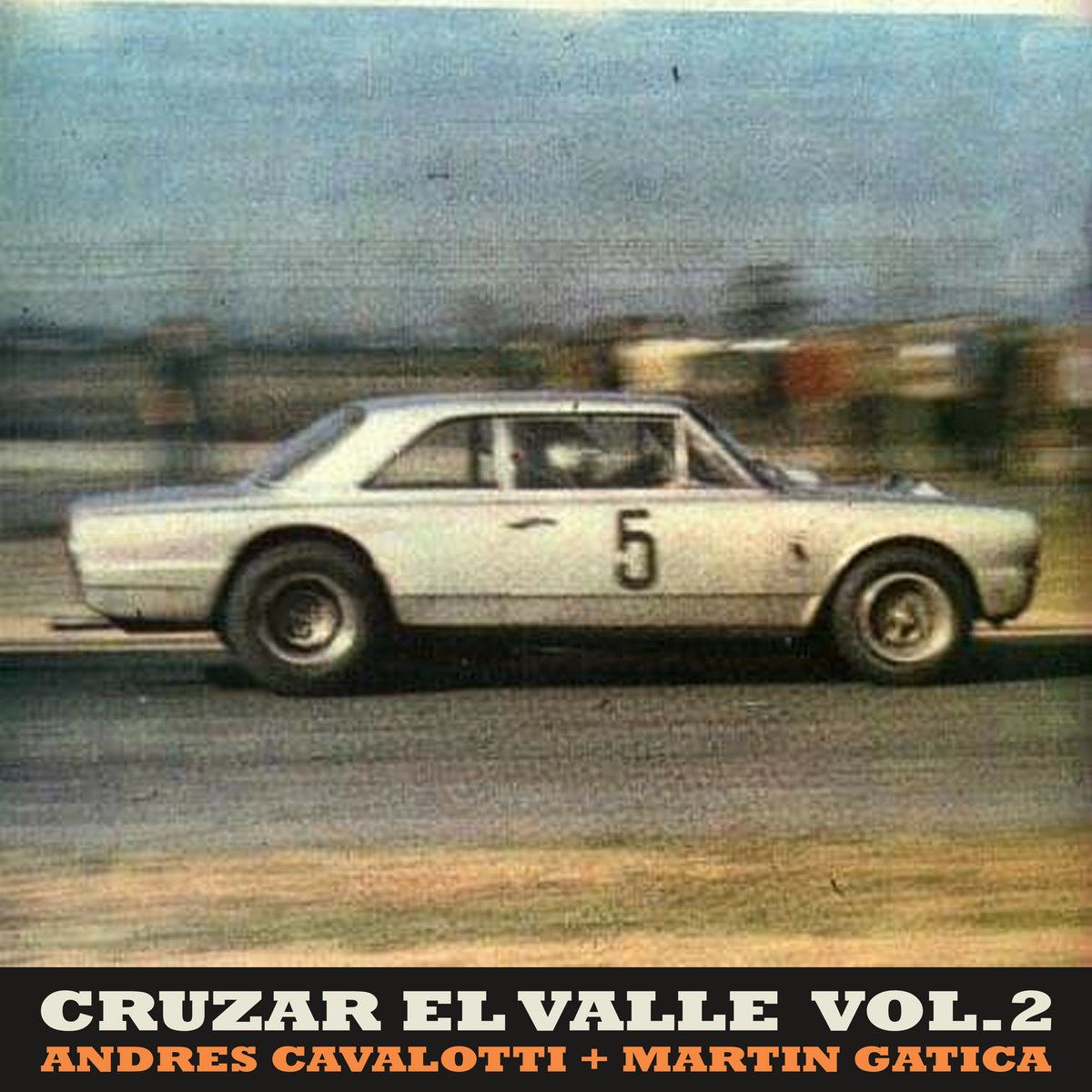 CRUZAR EL VALLE vol.2 | Andres Cavalotti + Martin Gatica | Cruzar el Valle