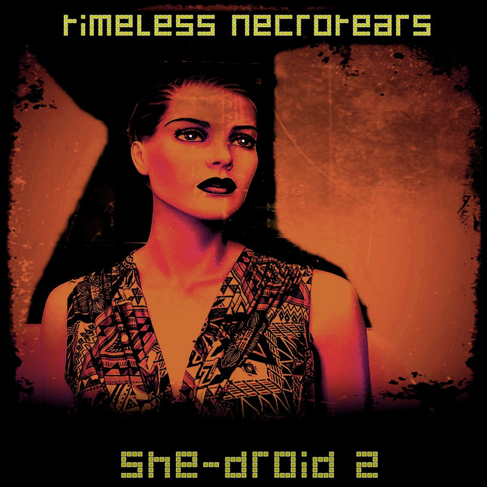 She-Droid 2 | TIMELESS NECROTEARS