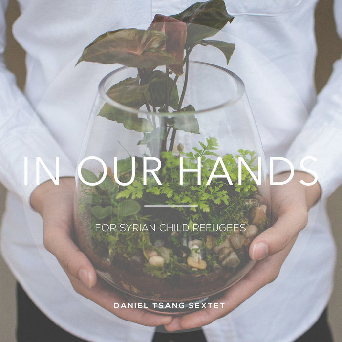 In Our Hands | Daniel Tsang Sextet | Daniel Tsang