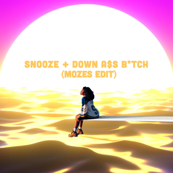 Snooze + Down Ass Bitch (Mozes Edit) | Mozes